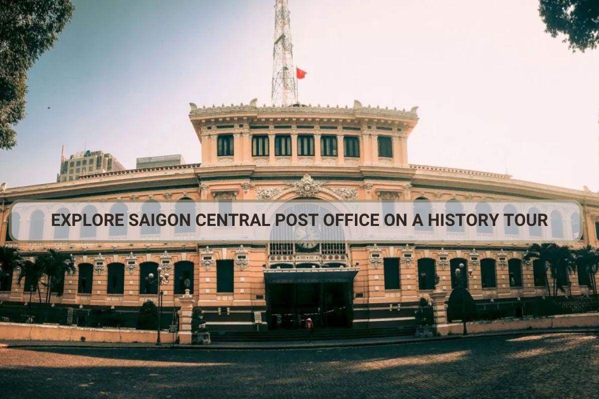 Explore Saigon Central Post Office on a History Tour