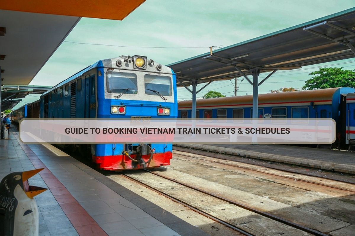 Guide to Booking Vietnam Train Tickets & Schedules