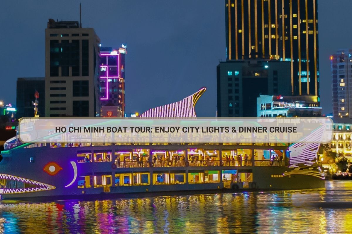 Ho Chi Minh Boat Tour: Enjoy City Lights & Dinner Cruise