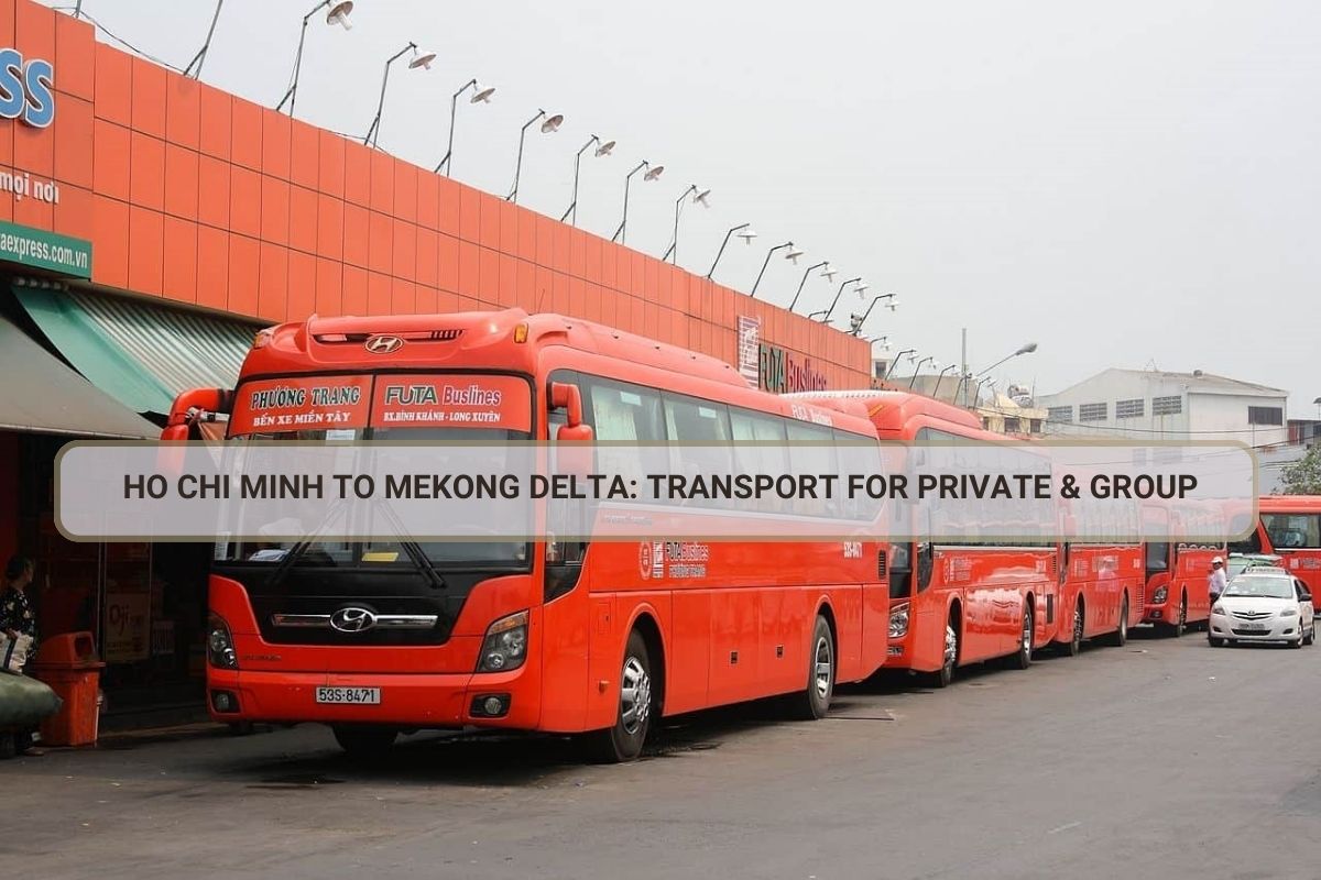 Ho Chi Minh to Mekong Delta: Transport for Private & Group