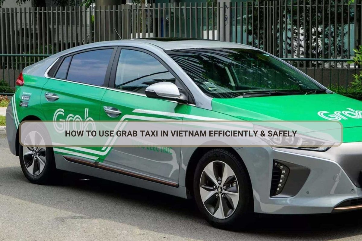 How to Use Grab Taxi in Vietnam Efficiently & Safety
