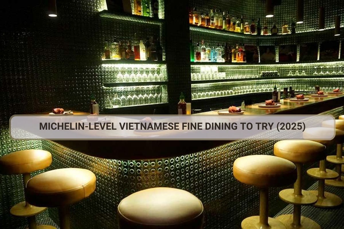 Michelin-Level Vietnamese Fine Dining to Try (2025)