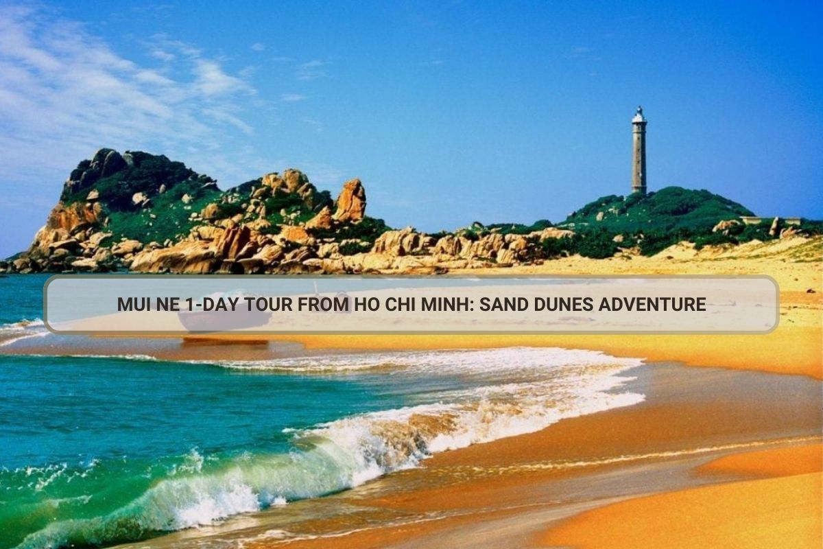 Mui Ne 1-Day Tour from Ho Chi Minh: Sand Dunes Adventure"