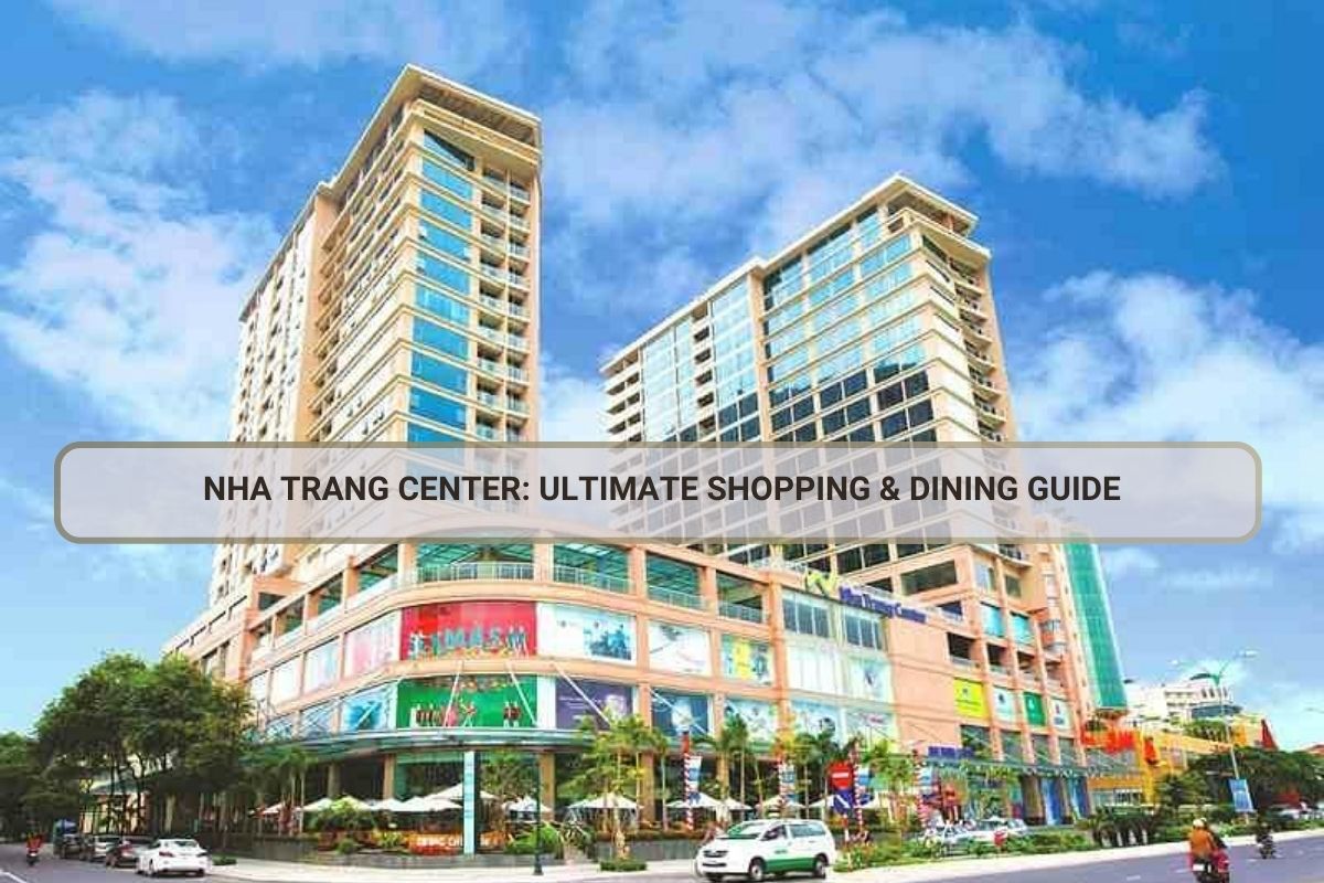Nha Trang Center: Ultimate Shopping & Dining Guide