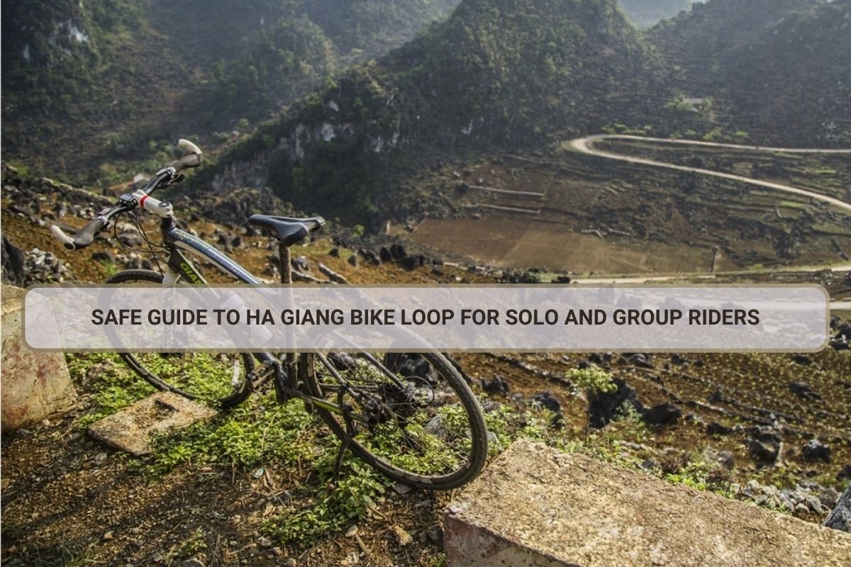 Safe Guide to Ha Giang Bike Loop for Solo and Group Riders