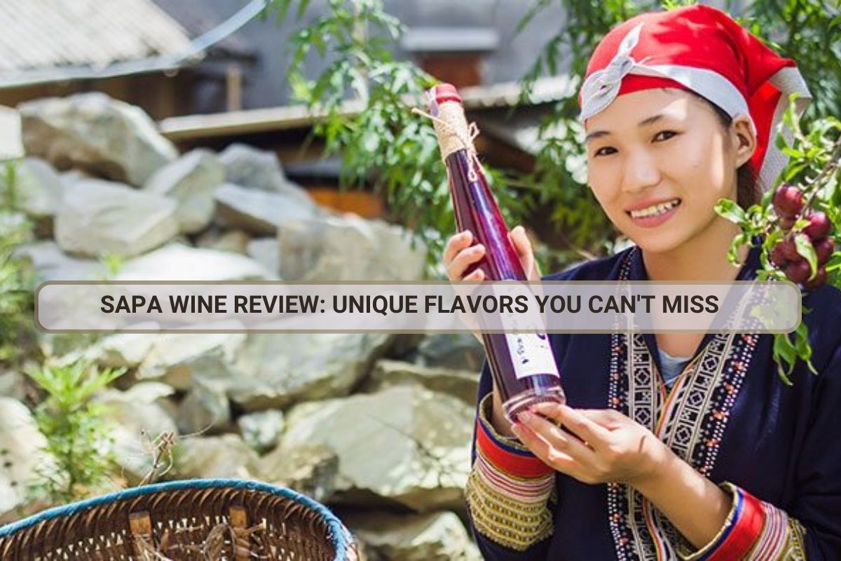 Sapa Wine Review: Unique Flavors You Can't Miss