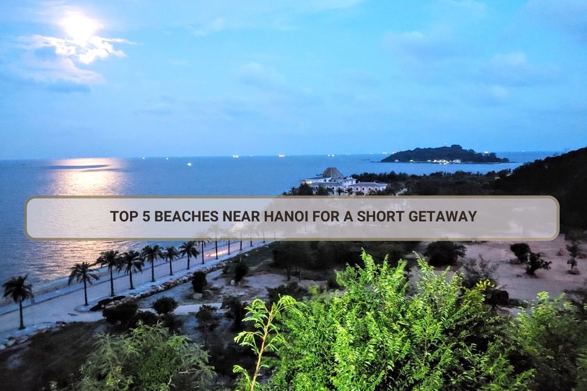 Top 5 Beaches Near Hanoi Vietnam for a Short Getaway