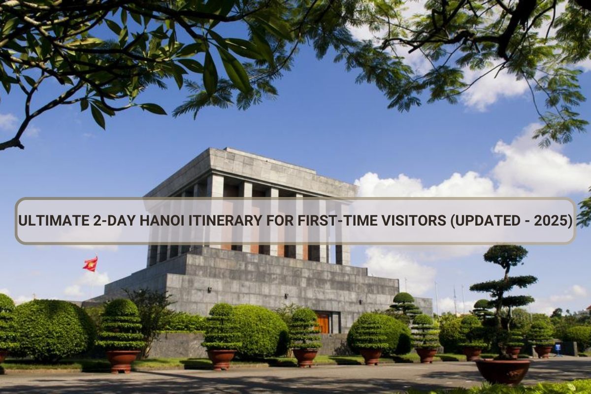 Ultimate 2-Day Hanoi Itinerary for First-Time Visitors