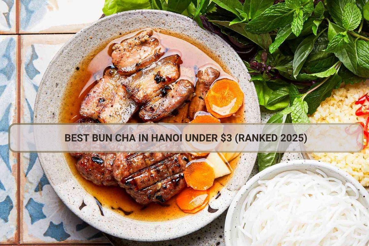 Best Best Bun Cha Hanoi Under $3 (Ranked 2025)