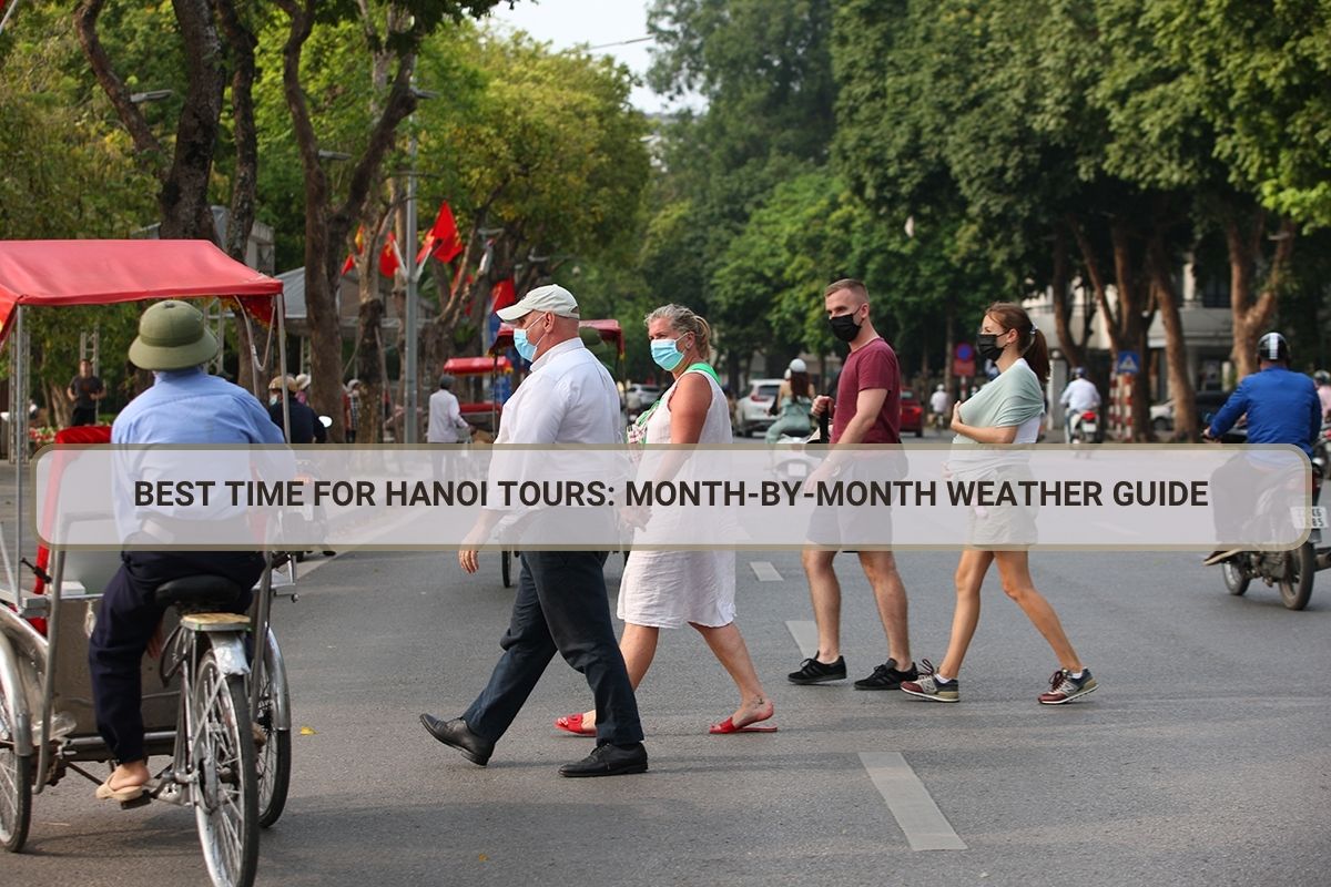 Best Time to Visit Hanoi: Weather by Month Guide