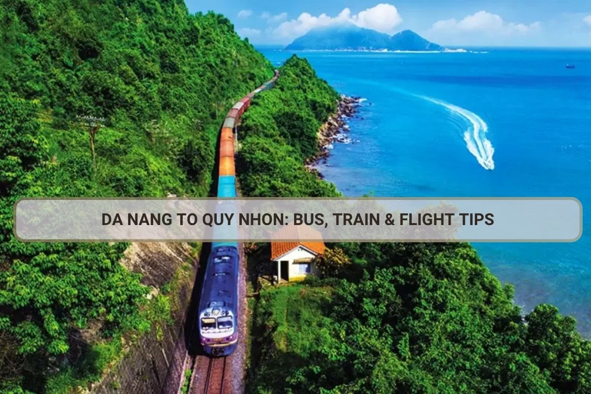 Da Nang to Quy Nhon: Bus, Train & Flight Tips