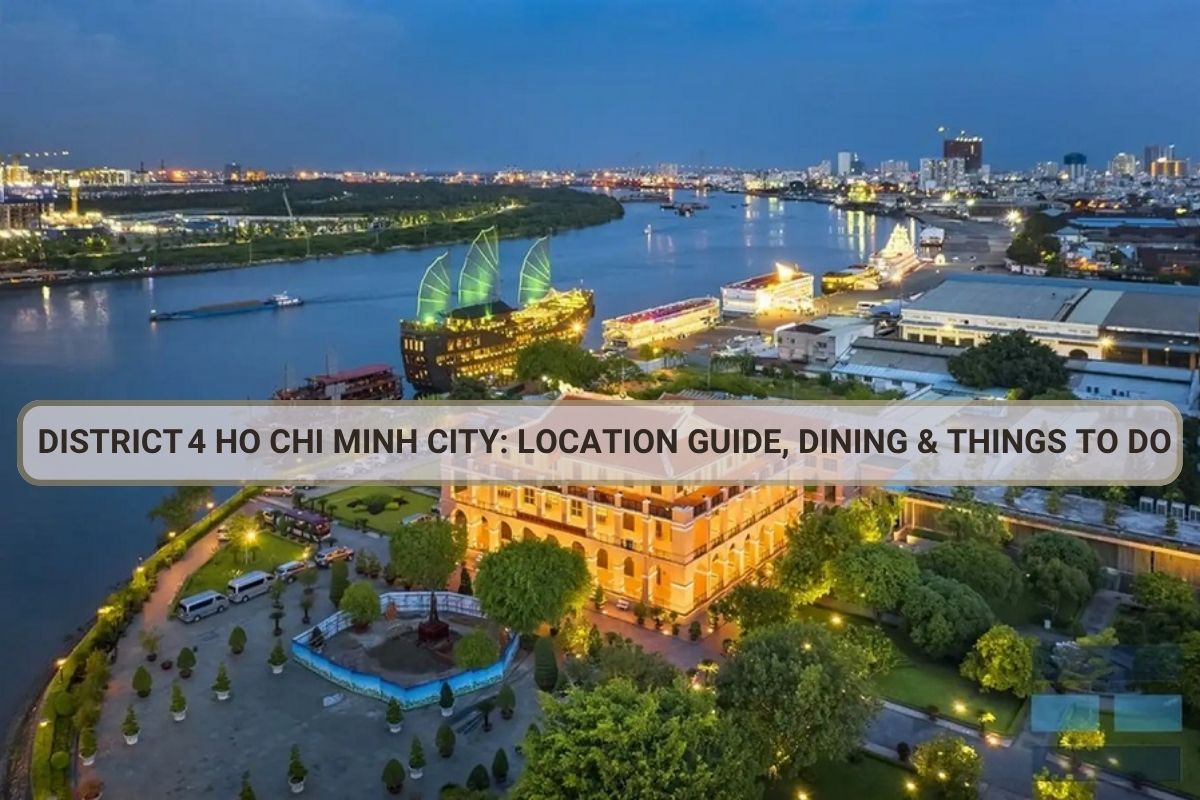 District 4 Ho Chi Minh City: Location Guide, Dining & Things to Do