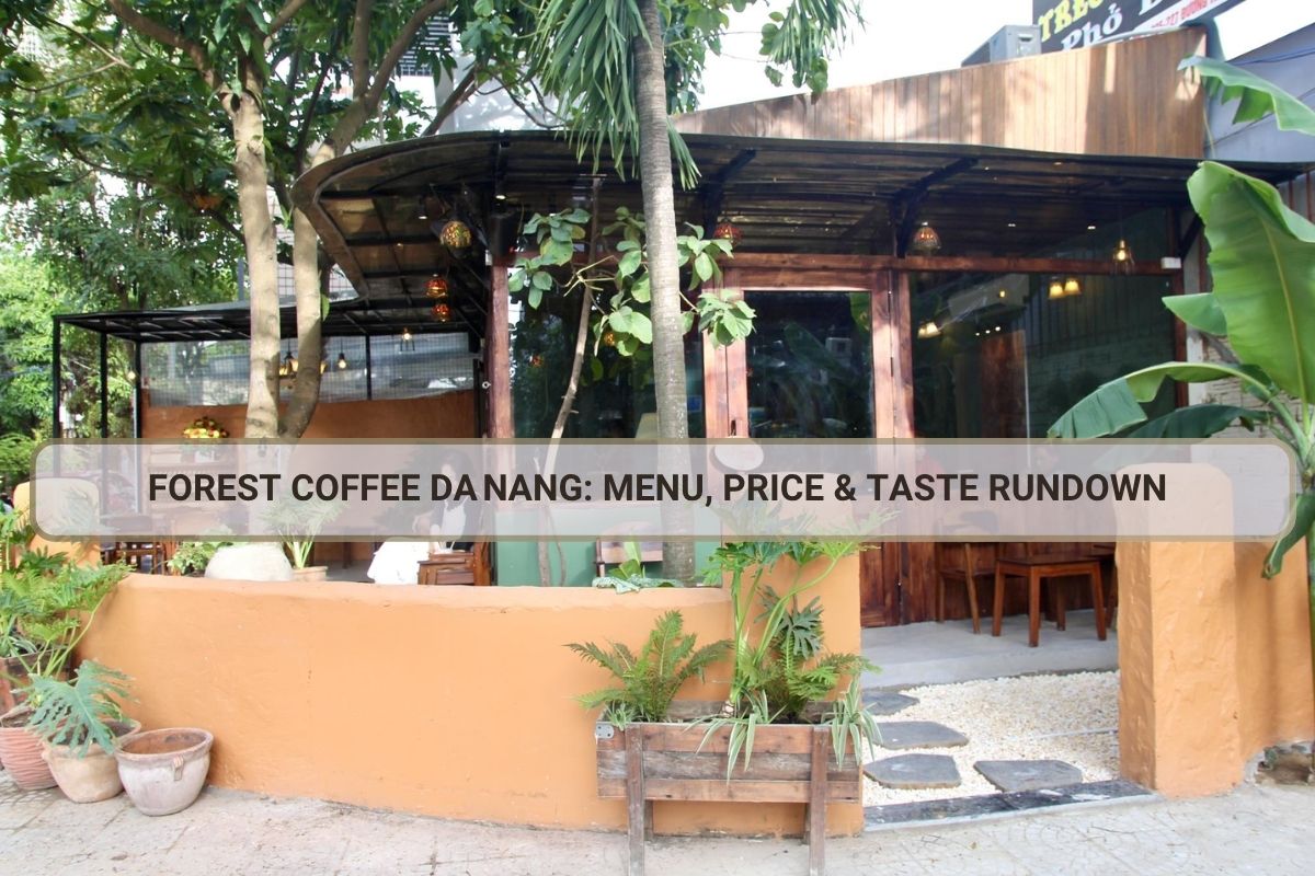 Forest Coffee Da Nang: Menu, Price & Taste Rundown