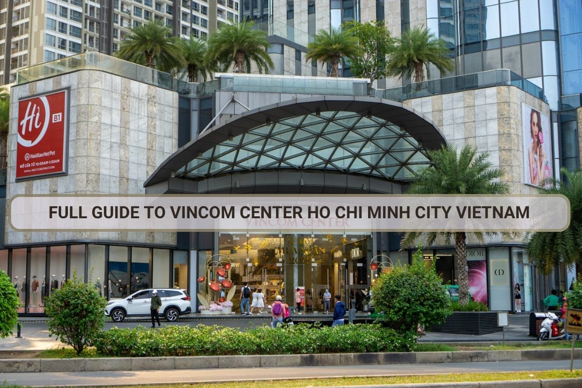 Full Guide to Vincom Center Ho Chi Minh City Vietnam