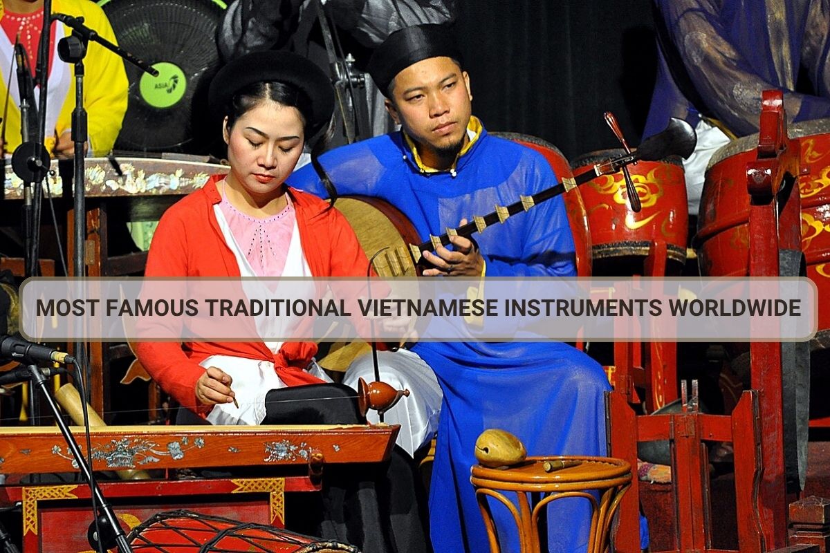 Most Famous Traditional Vietnamese Instruments Worldwide