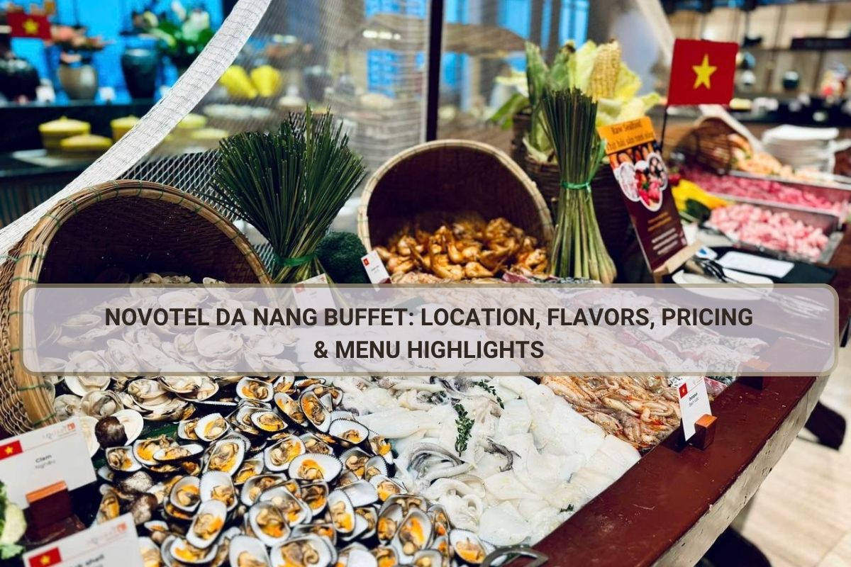 Novotel Da Nang Buffet: Location, Flavors, Pricing, Menu Highlights