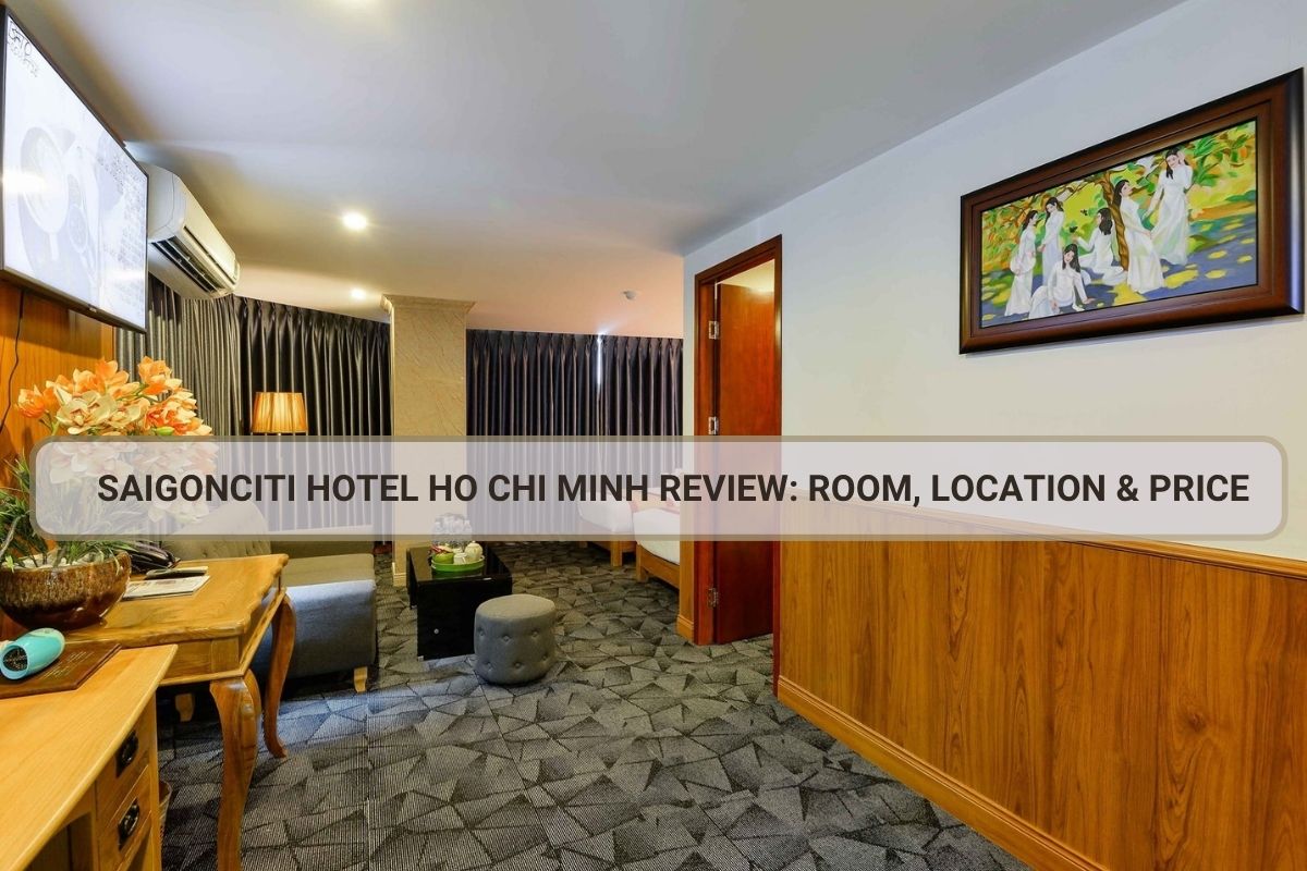 Saigonciti Hotel Ho Chi Minh Review: Room, Location & Price