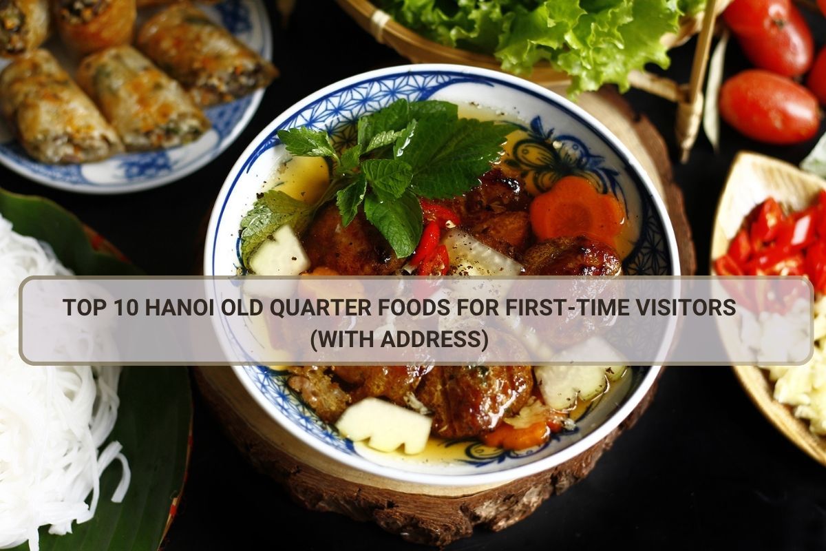 Top 10 Hanoi Old Quarter Food for First-Time Visitors