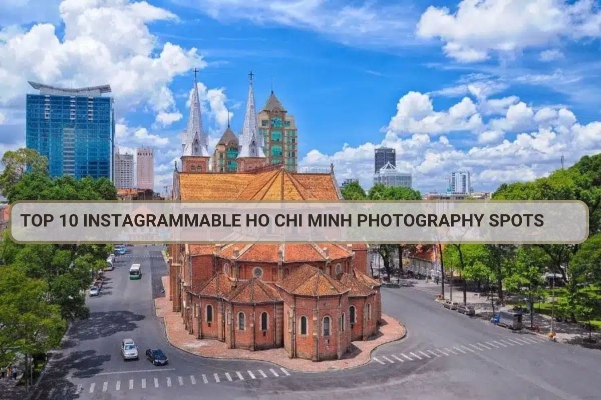 Top 10 Instagrammable Ho Chi Minh Photography Spots