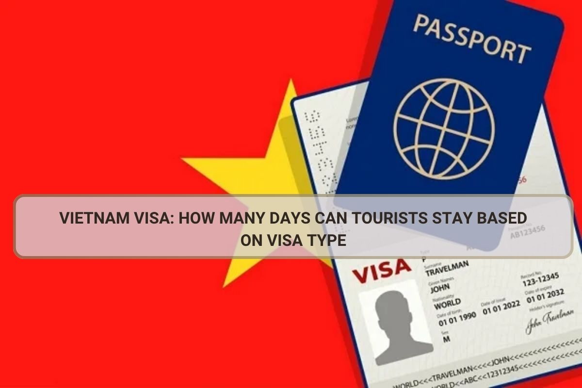 Vietnam Visa: How Many Days Can Tourists Stay based