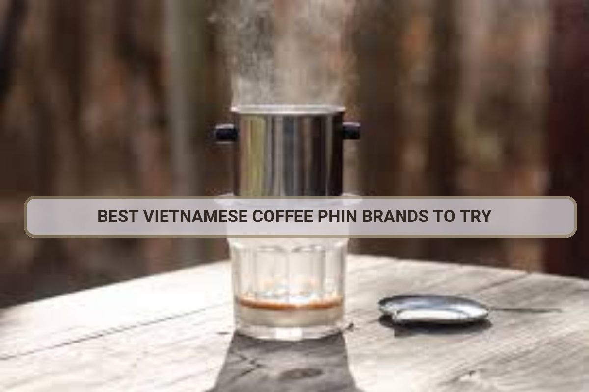 Best Vietnamese Coffee Phin Brands to Try