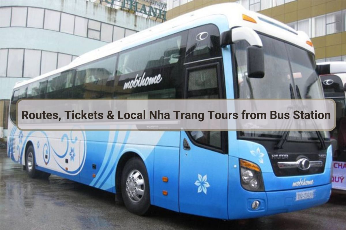 Nha Trang Bus Station: Routes, Tickets & Money-Saving Tips