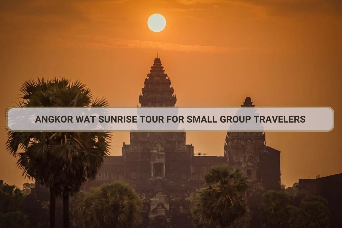 Angkor Wat Sunrise Tour for Small Group Travelers