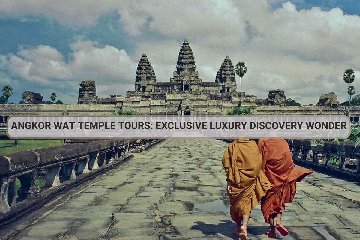 Angkor Wat Temple Tours: Exclusive Luxury Discovery Wonder