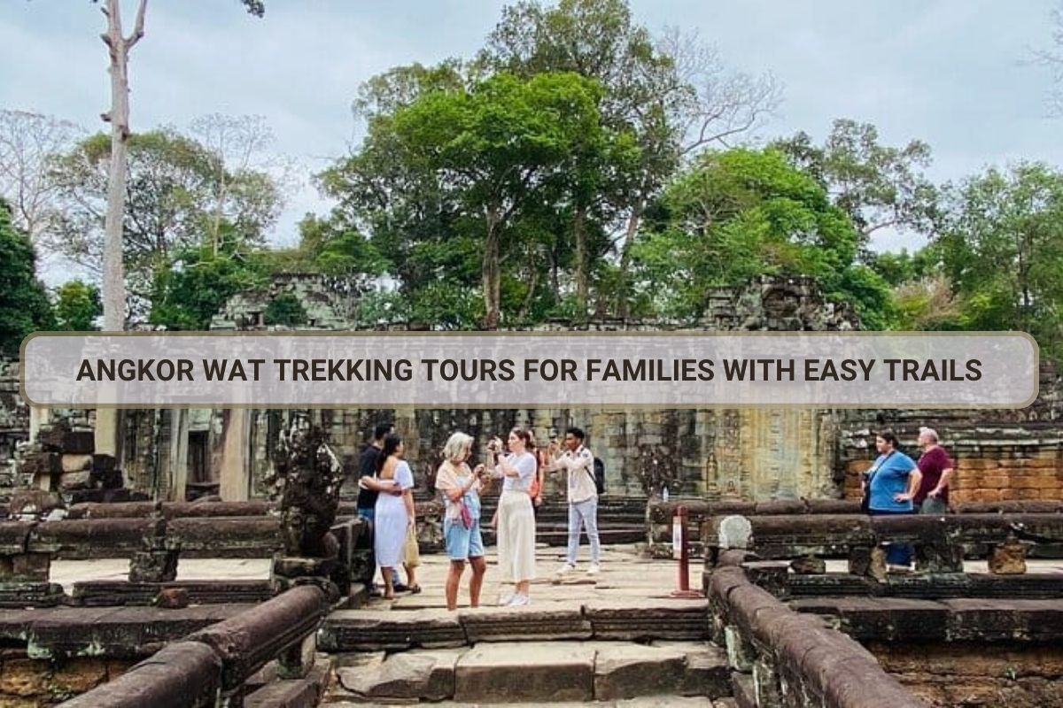 Angkor Wat Trekking Tours for Families with Easy Trails