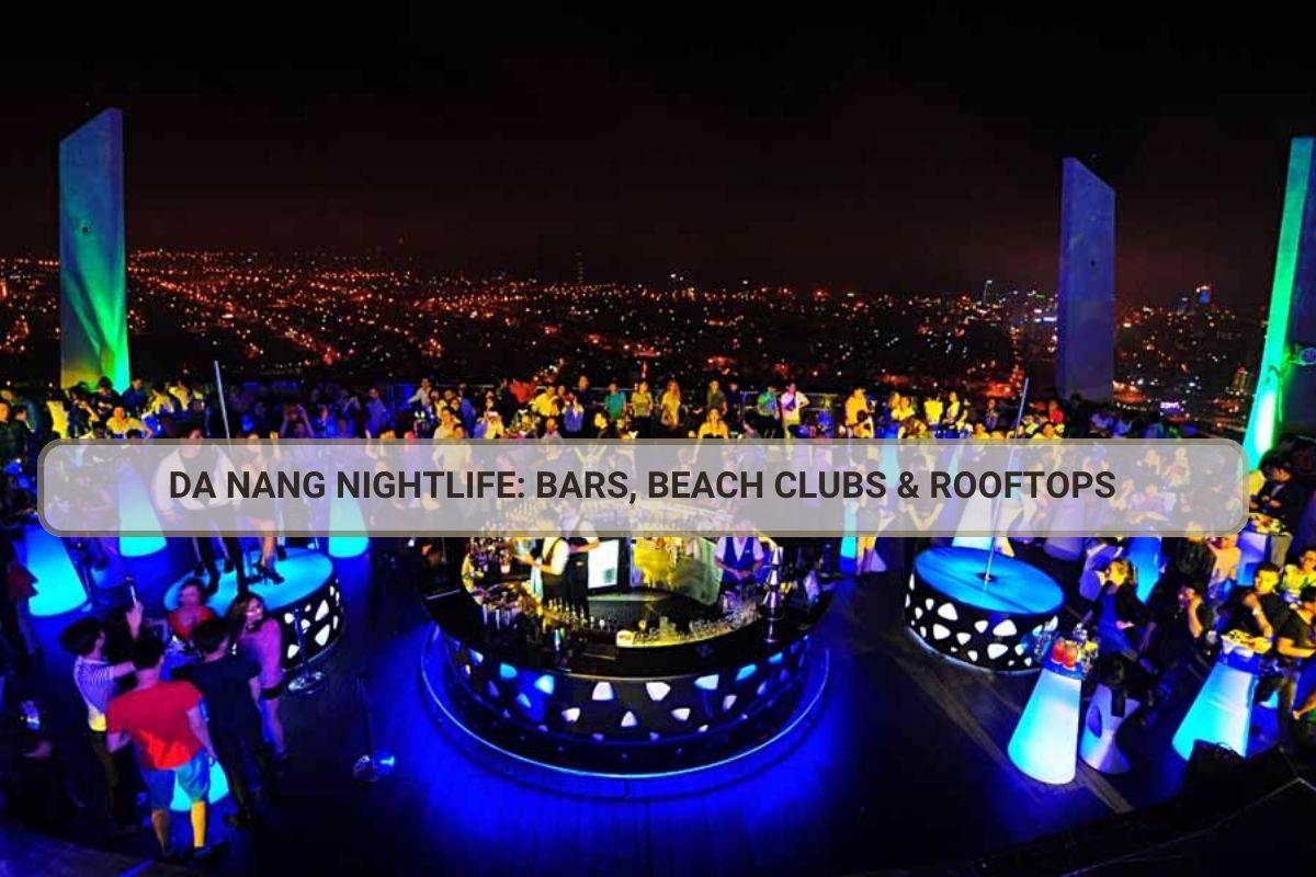Da Nang Nightlife: Bars, Beach Clubs & Rooftops