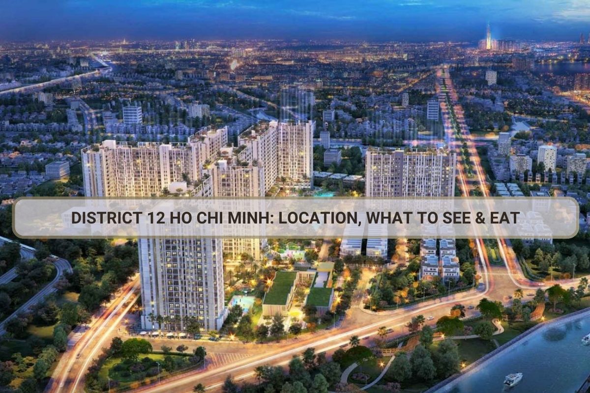 District 12 Ho Chi Minh: Location, What to See & Eat