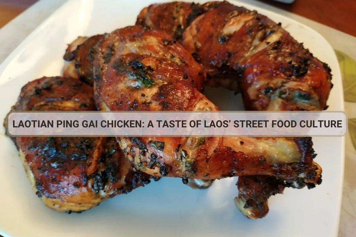 Laotian Ping Gai Chicken: A Taste of Laos’ Street Food Culture