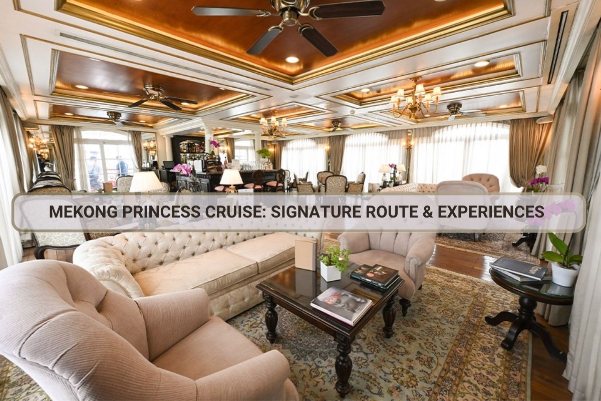 Mekong Princess Cruise: Signature Route & Experiences