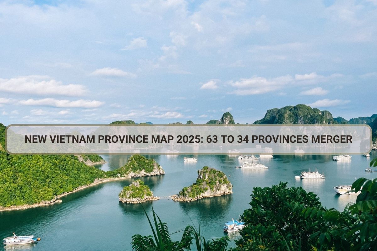 New Vietnam Province Map 2025: 63 to 34 Provinces Merger