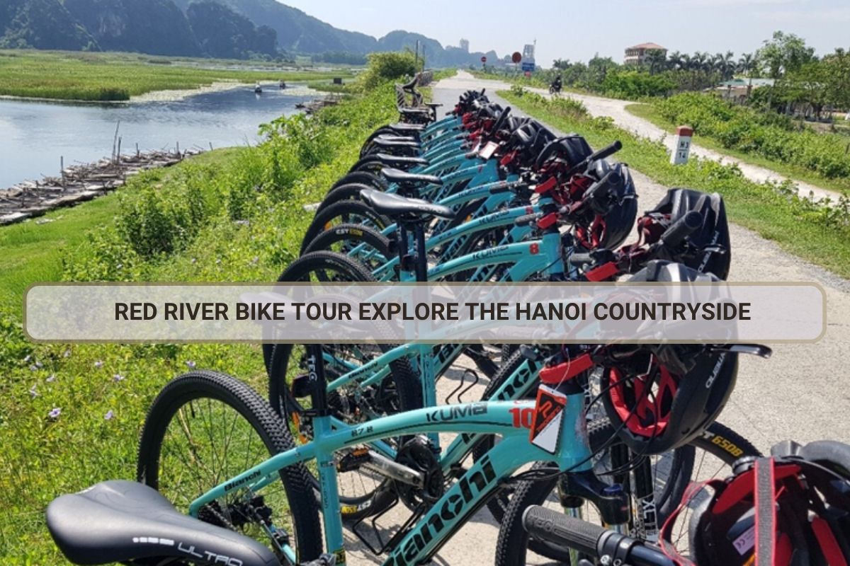 Red River Bike Tour Explore the Hanoi Countryside
