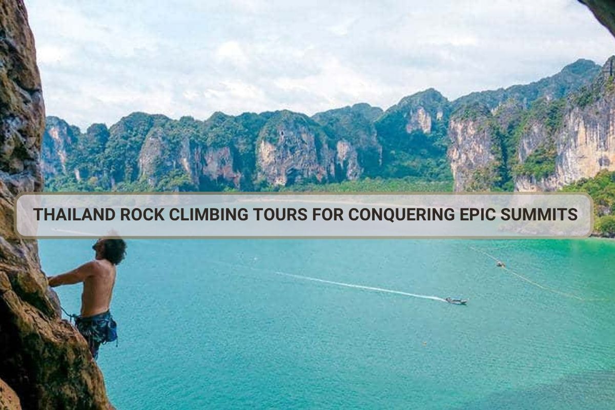 Thailand Rock Climbing Tours for Conquering Epic Summits