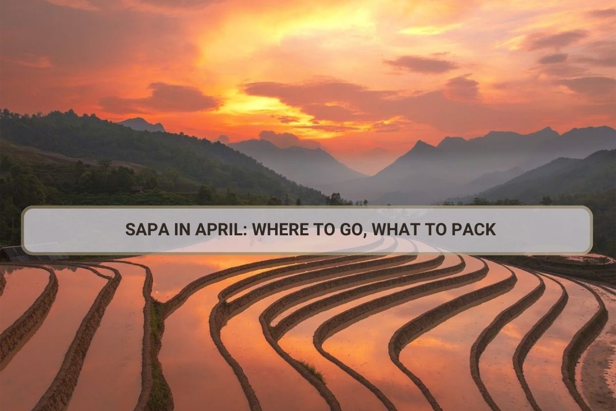 Sapa in April: Where to Go, What to Pack