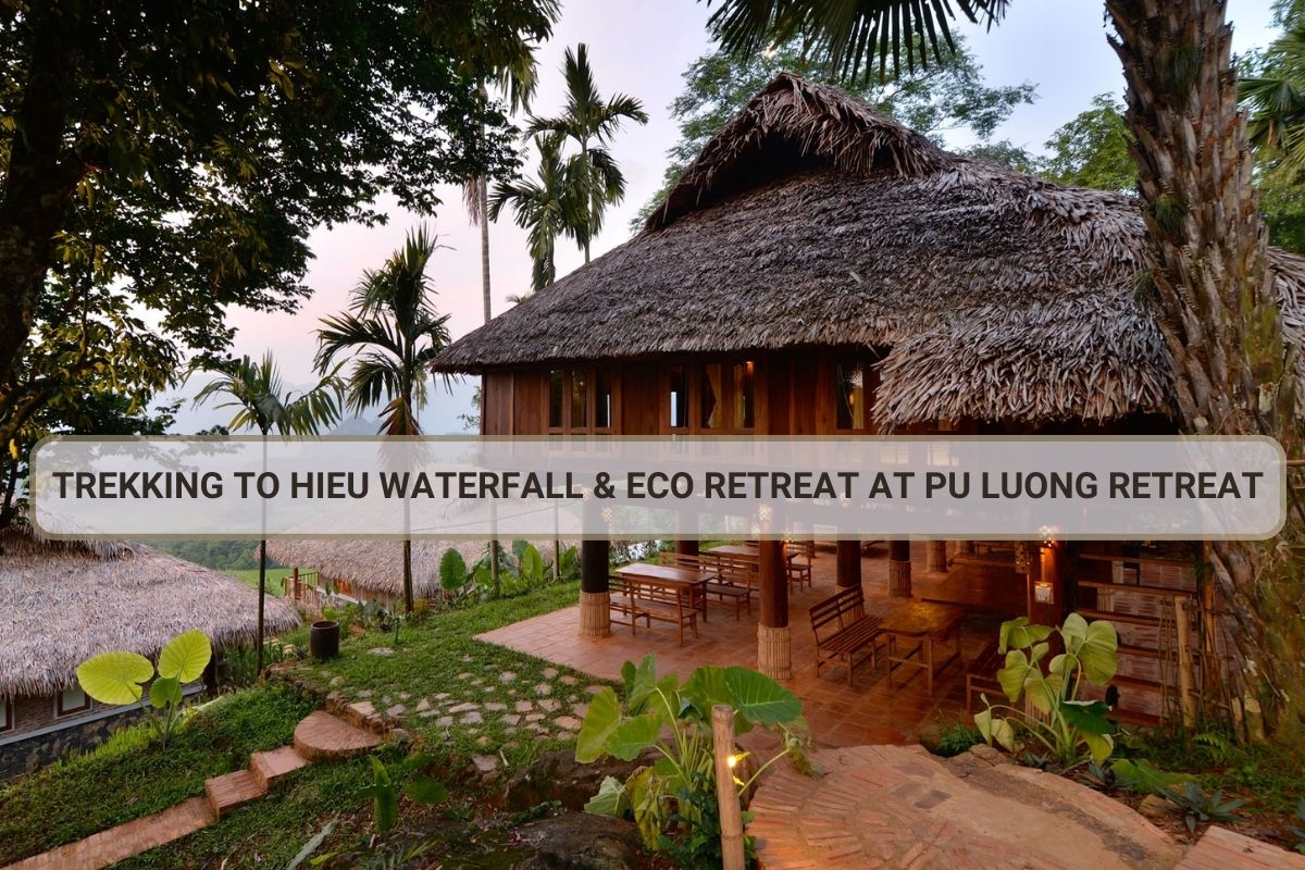 Trekking to Hieu Waterfall & Eco Retreat at Pu Luong Retreat